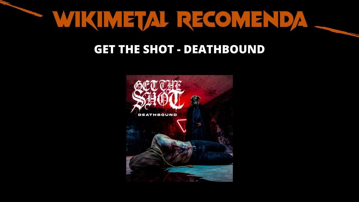 Get The Shot e o novo e pesado single “Deathbound” - uma canção sobre ...